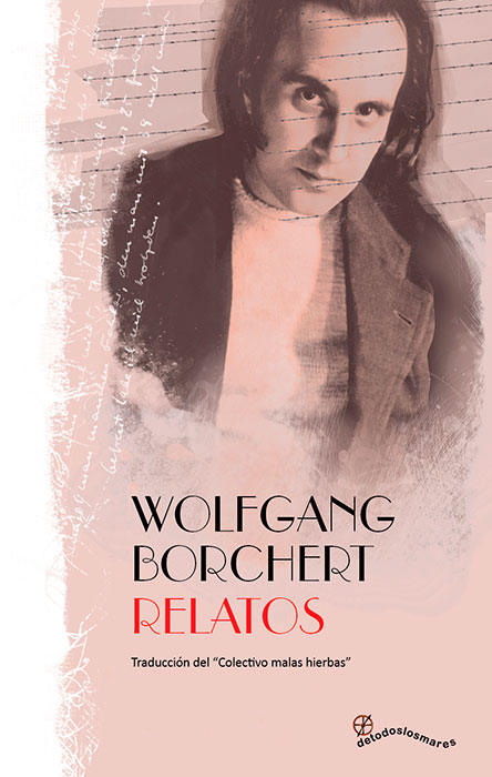 Relatos de Wolfgang Borchert | Una antología plagada de esquirlas ...